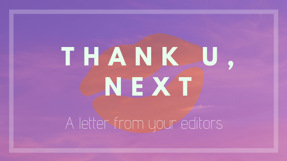 Thank u, next (a letter from your editors) – The Saint